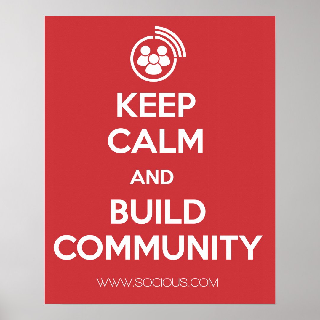 Keep Calm and Build Community Poster | Zazzle