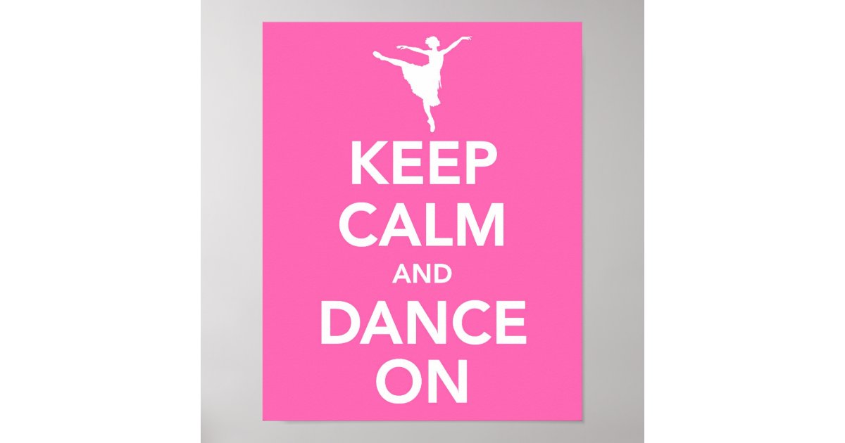 Keep Calm and Dance On print | Zazzle