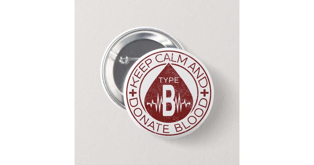 Keep Calm And Donate Blood Emblem Blood Type B 2 Inch Round Button | Zazzle