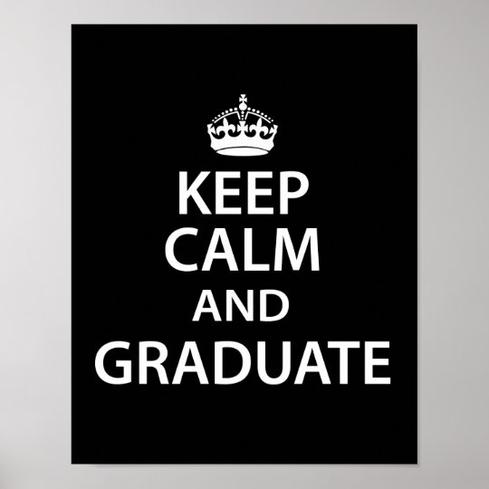 Keep Calm and Graduate Funny Graduation Poster | Zazzle.ca