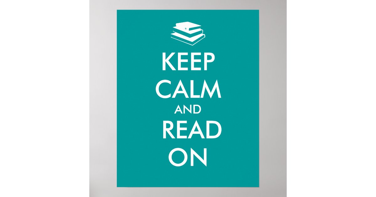 Keep Calm and Read On Poster Template Custom | Zazzle