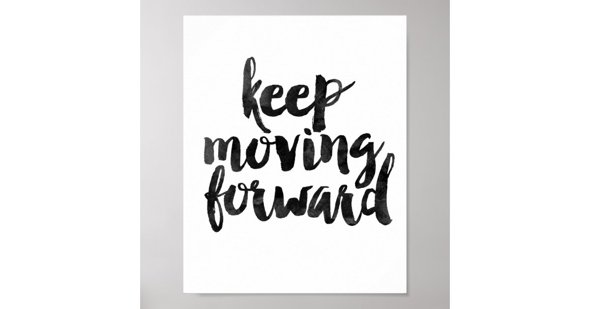 Keep Moving Forward Poster | Zazzle