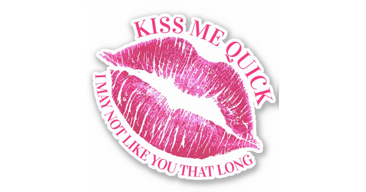 Kiss me quick kissing lips lipstick love romance | Zazzle