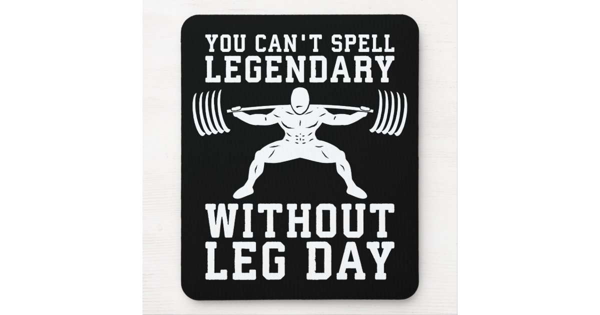 Leg Day - Legendary - Squat - Gym Inspirational Mouse Pad | Zazzle