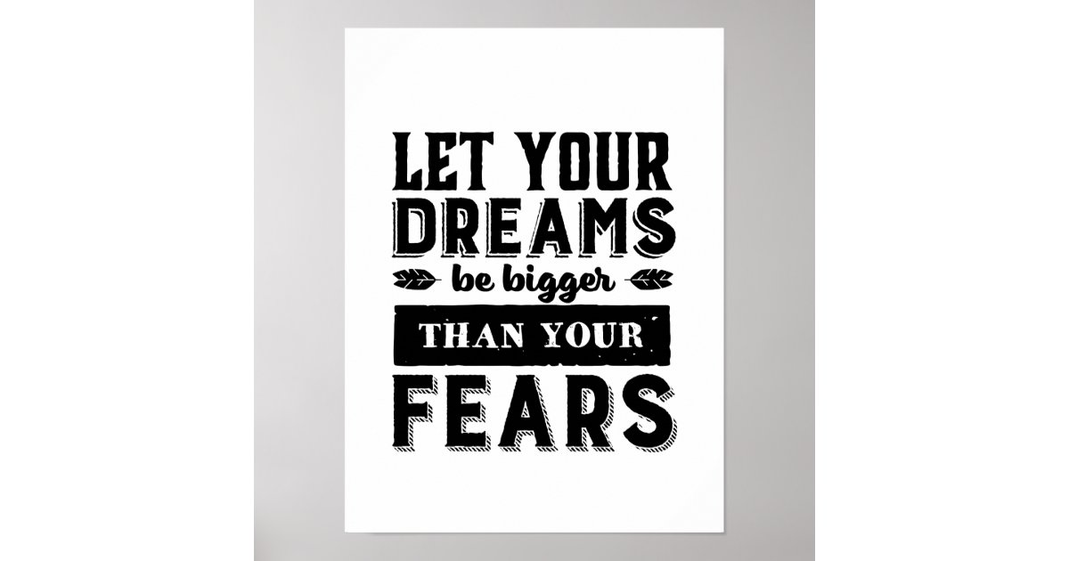 Let Your Dream Be Bigger Than Fear Motivational Poster | Zazzle