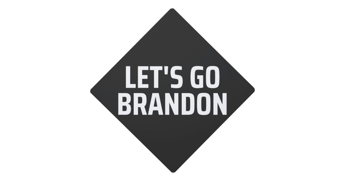 let's go brandon graduation cap topper | Zazzle