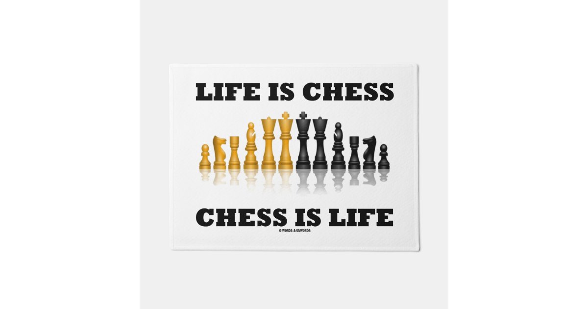 Life Is Chess Chess Is Life Chess Set Geek Saying Doormat | Zazzle