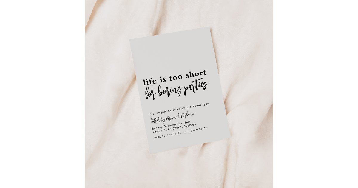 Life is Too Short For Boring Parties Invitation | Zazzle