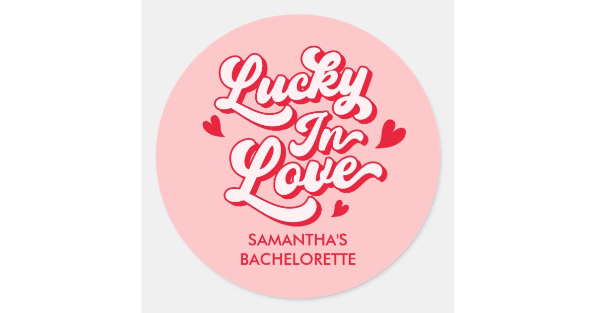 Lucky In Love Bachelorette Party Favour Classic Round Sticker | Zazzle