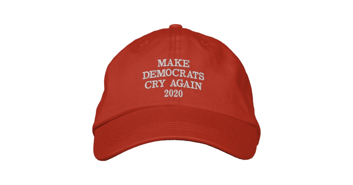 MAKE DEMOCRATS CRY AGAIN 2020 HAT | Zazzle