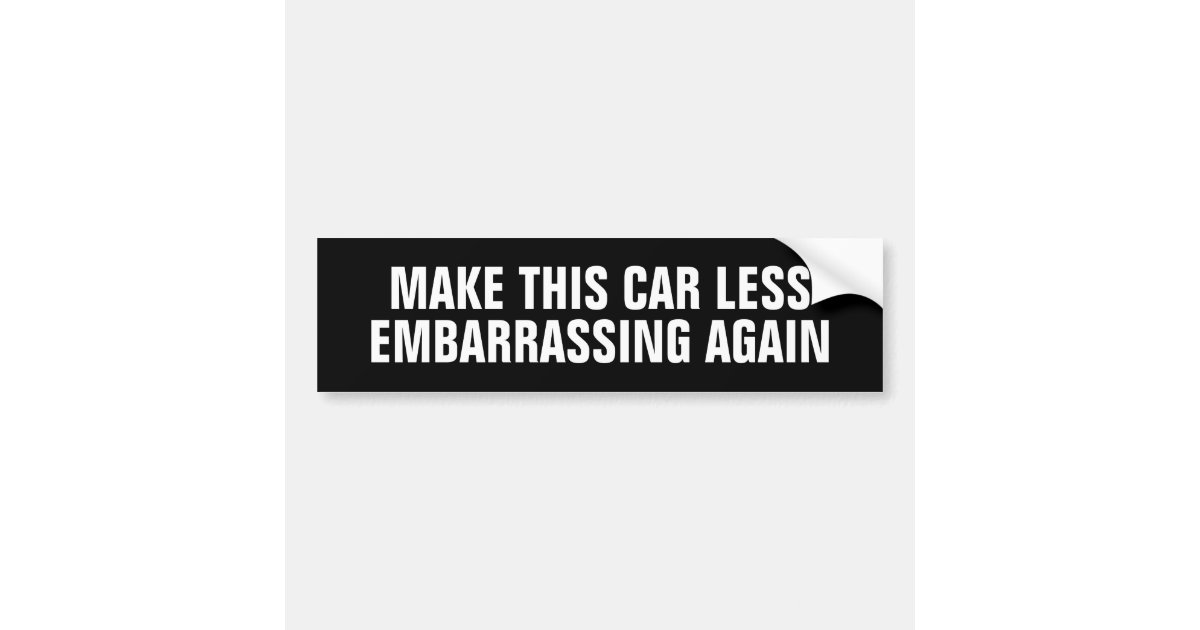 Make this Car Less Embarrassing Again (Tesla) Bumper Sticker | Zazzle