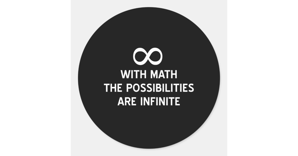 Math and Infinite Possibilities Classic Round Sticker | Zazzle