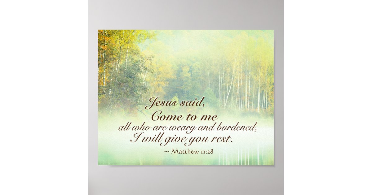 Matthew 11:28 Come to Me, I will give you rest Poster | Zazzle