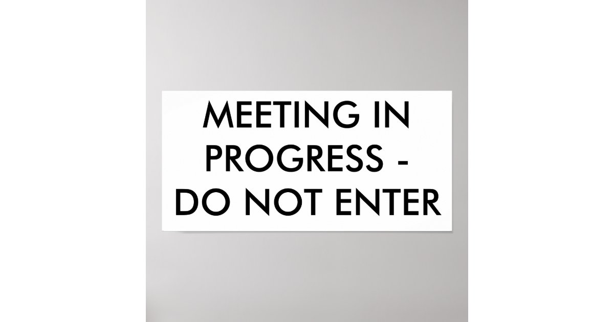 MEETING IN PROGRESS - DO NOT ENTER POSTER | Zazzle
