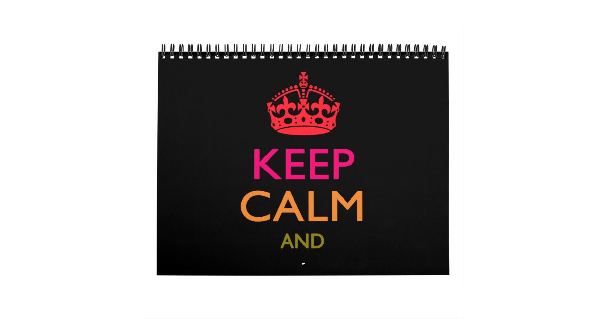 Monthly KEEP CALM Your Text Multicolored Calendar | Zazzle