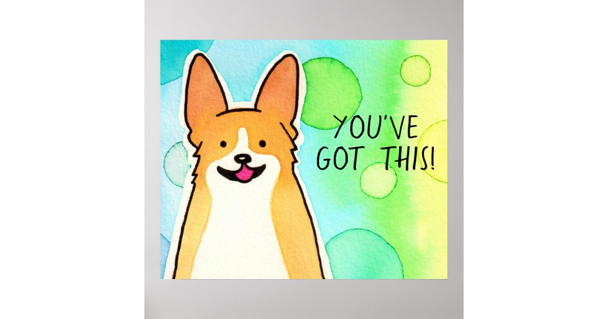 Motivational Corgi "You've Got This!" Poster | Zazzle