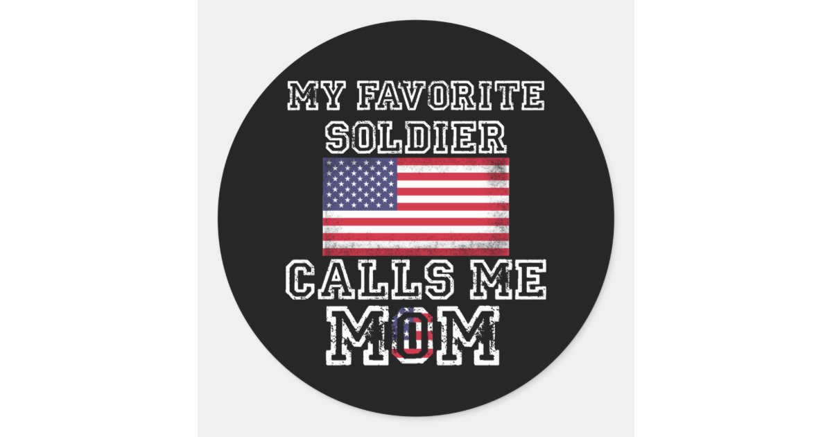 My Favorite Soldier Calls Me Mom Proud Army Mom Classic Round Sticker ...