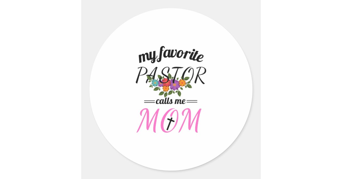 My Favourite Pastor Calls Me Mom - Christian Classic Round Sticker | Zazzle