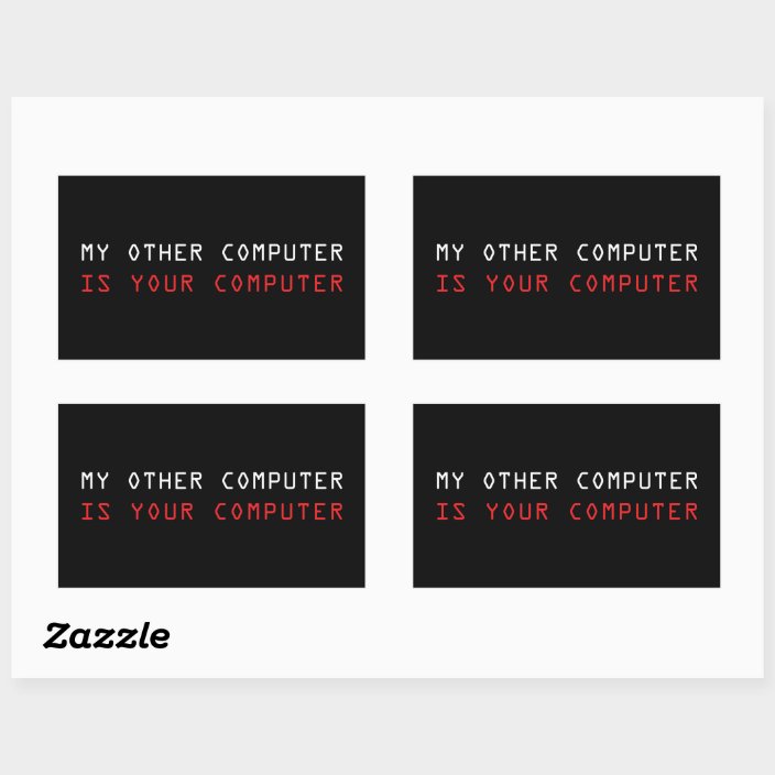 My Other Computer is Your Computer Sticker | Zazzle.ca
