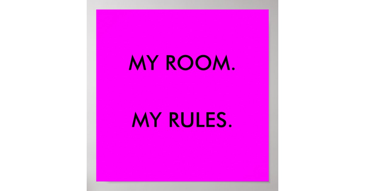 MY ROOM, MY RULES poster | Zazzle