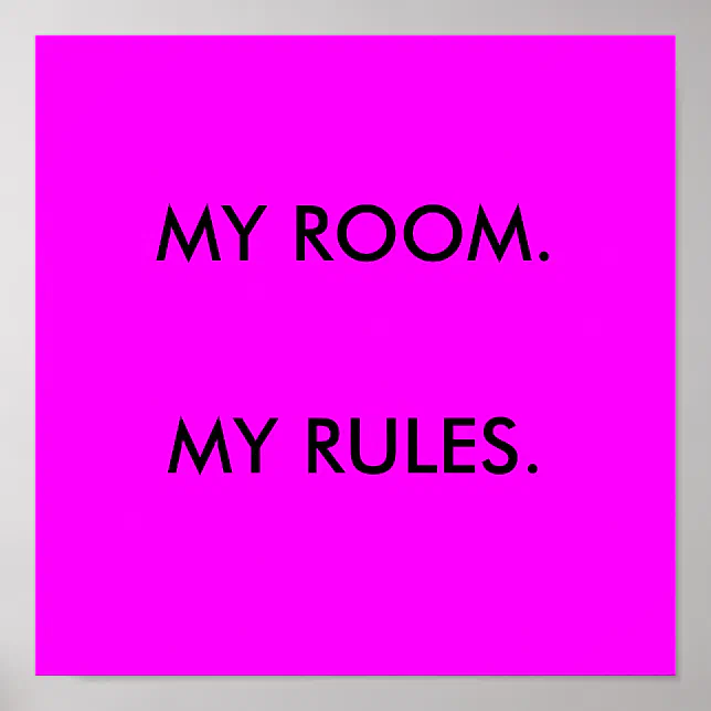 MY ROOM, MY RULES poster | Zazzle