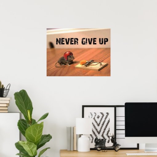 Never Give Up Mouse Poster | Zazzle