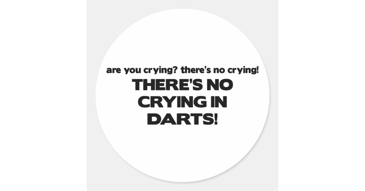 No Crying - Darts Classic Round Sticker | Zazzle