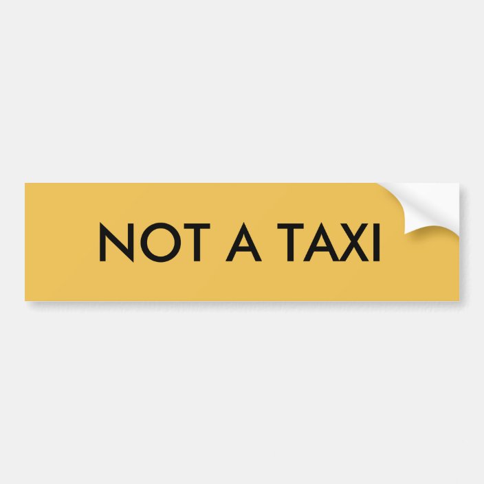 Not A Taxi Bumper Sticker | Zazzle.ca
