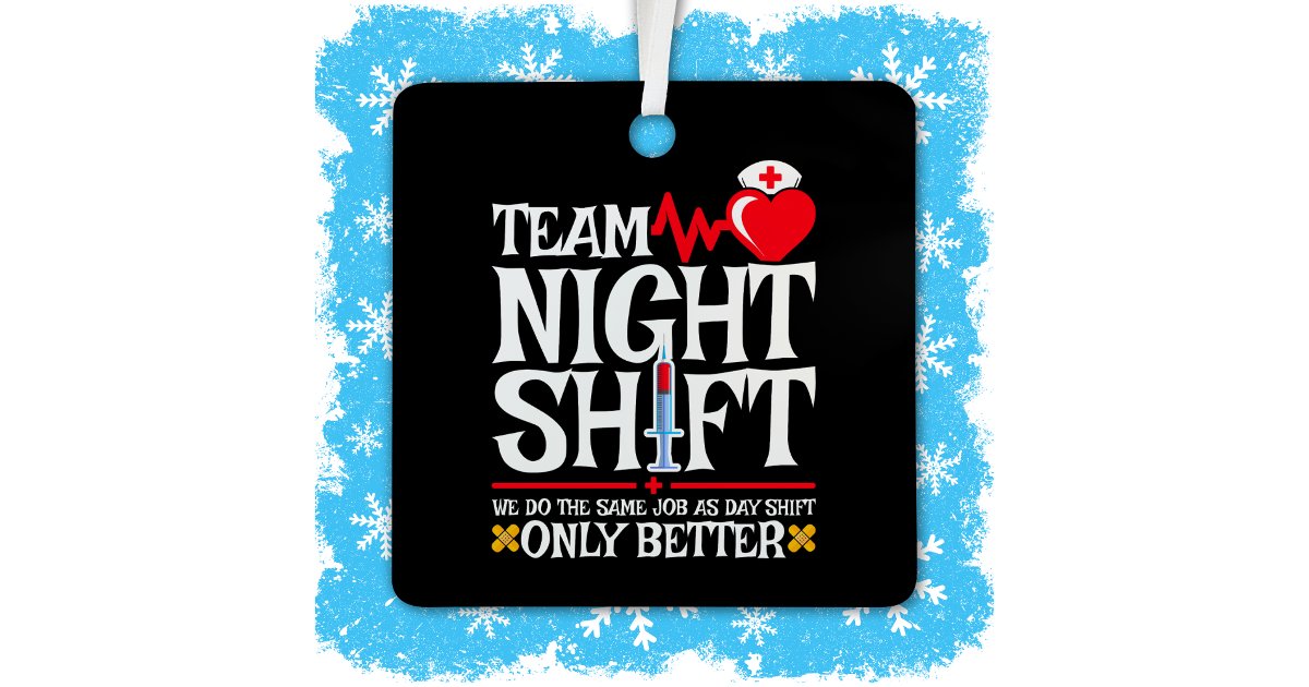 Nurse Appreciation Funny Team Night Shift Nurse Metal Ornament | Zazzle