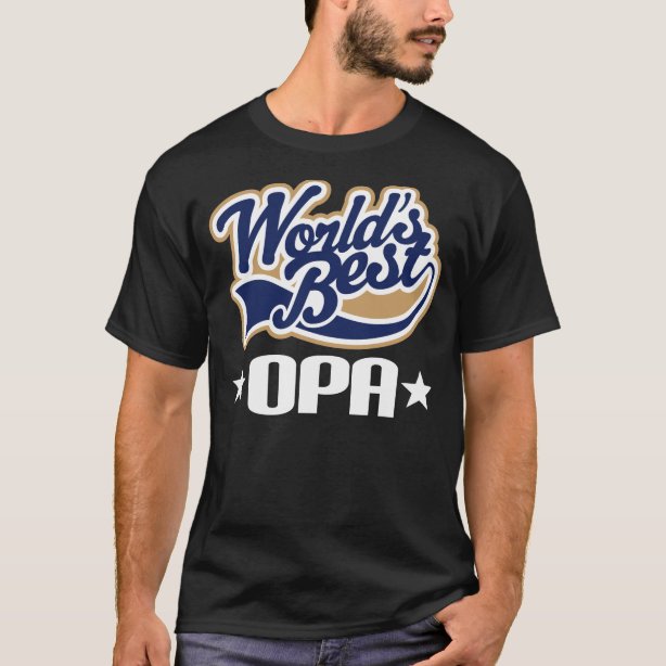 Opa T-Shirts & Shirt Designs | Zazzle.ca