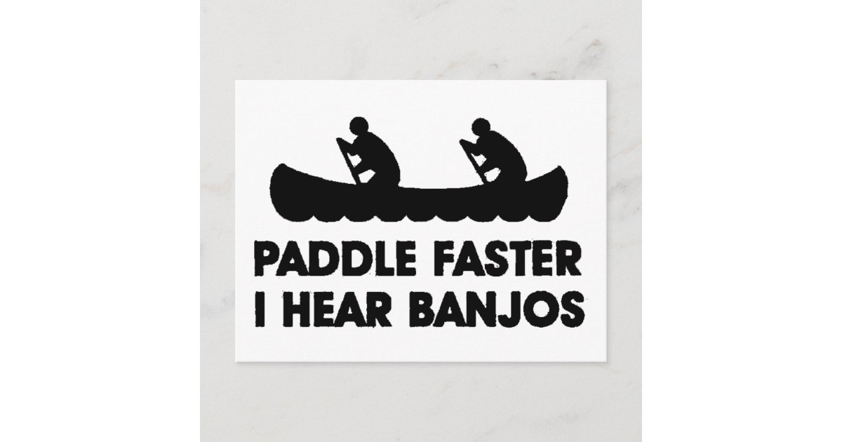 Paddle Faster I Hear Banjo's Postcard | Zazzle