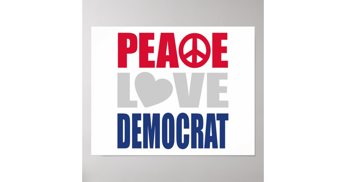 Peace Love Democrat Poster | Zazzle