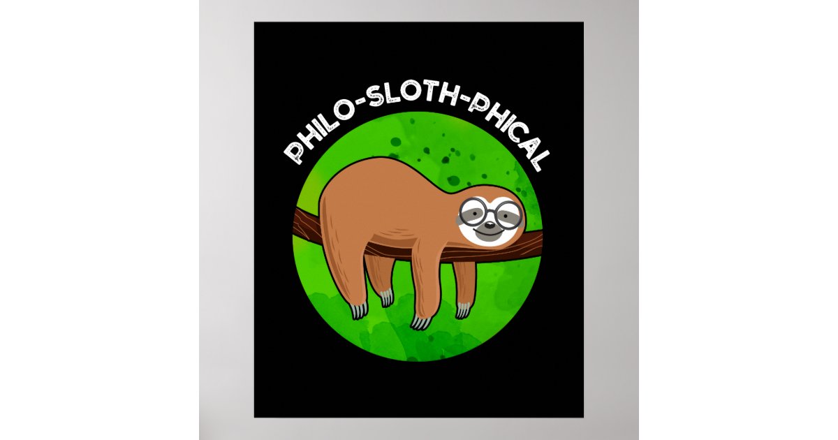 Philo-sloth-phical Funny Animal Sloth Pun Dark BG Poster | Zazzle