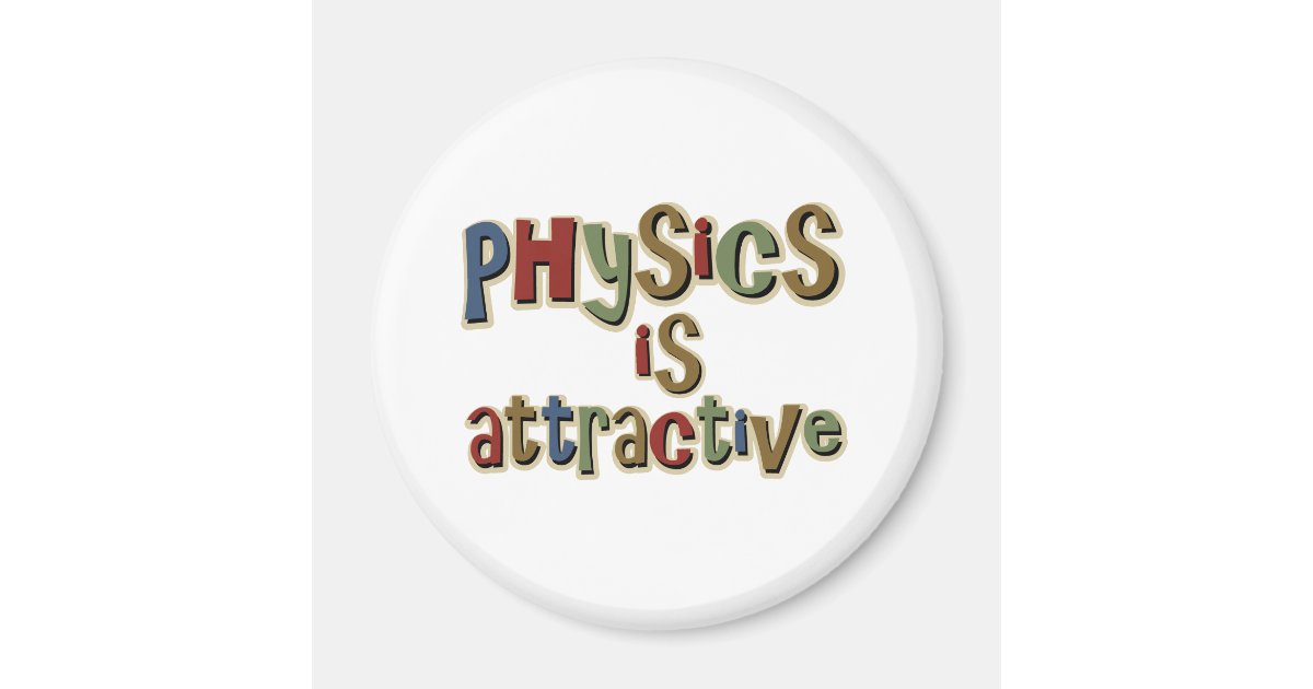 Physics is Attractive Funny Pun Magnet | Zazzle