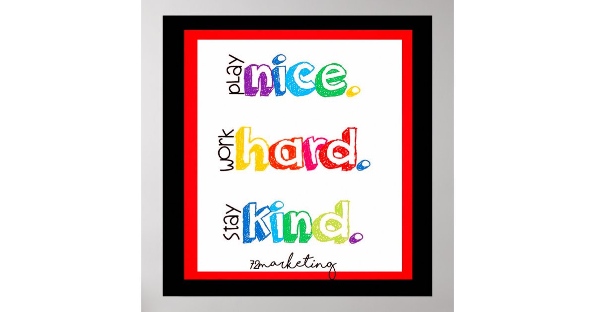 Play Nice Work Hard Stay Kind Classroom Poster | Zazzle