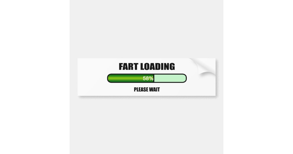 Please Wait Fart Now Loading Bumper Sticker | Zazzle