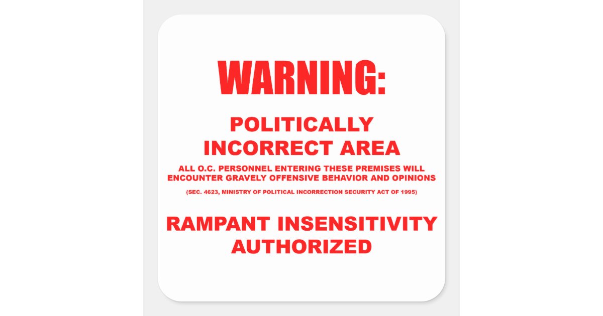 Politically Incorrect Area Sticker Zazzle
