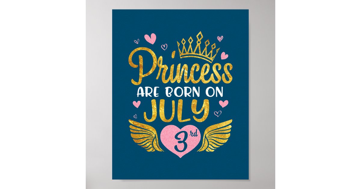 Princess Are Born On July 3rd Happy Birthday Poster | Zazzle