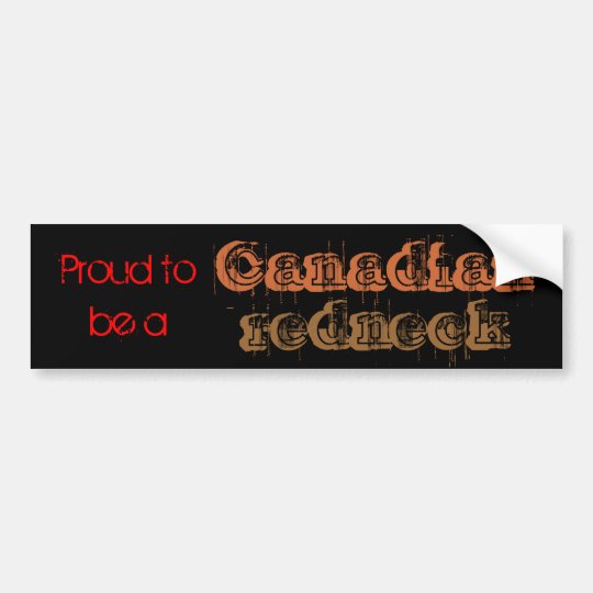 Proud to be a Canadian redneck Bumper Sticker | Zazzle.ca