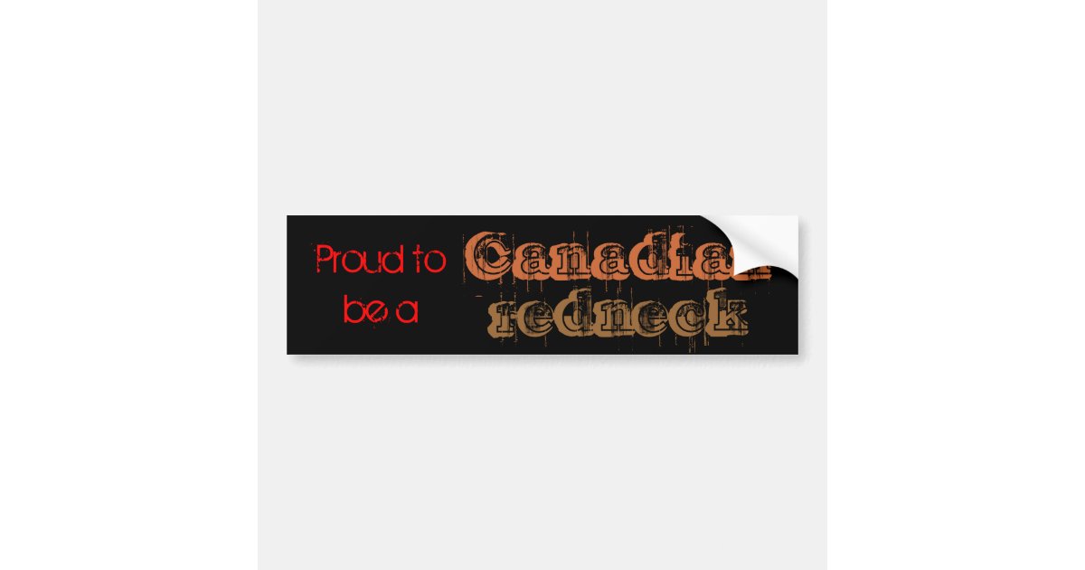 Proud to be a Canadian redneck Bumper Sticker | Zazzle