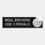 Real Drivers Use 3 Pedals Bumper Sticker | Zazzle