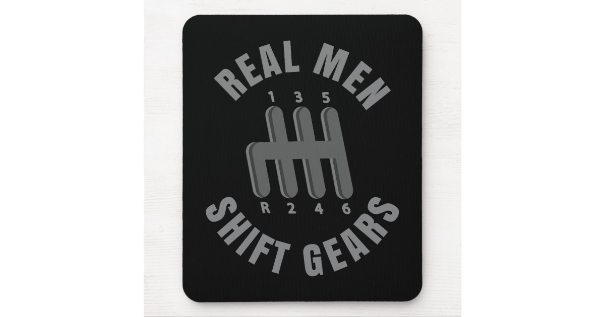 Real men shift gears mouse pad | Zazzle