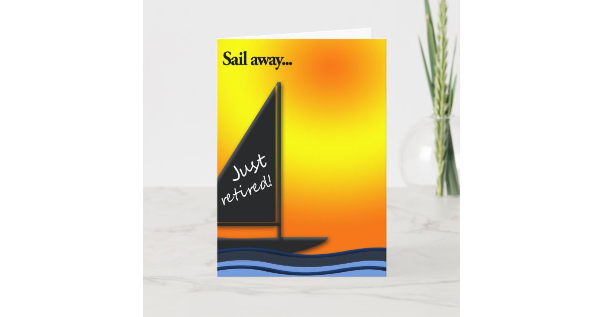 Retirement Congratulations-Sail Away Card | Zazzle