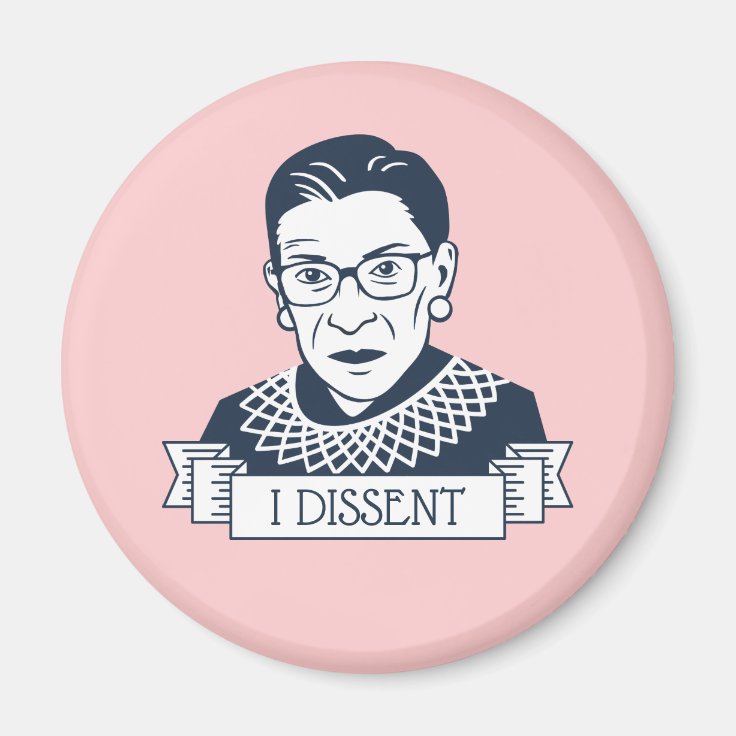 Ruth Bader Ginsburg "I Dissent" Magnet | Zazzle