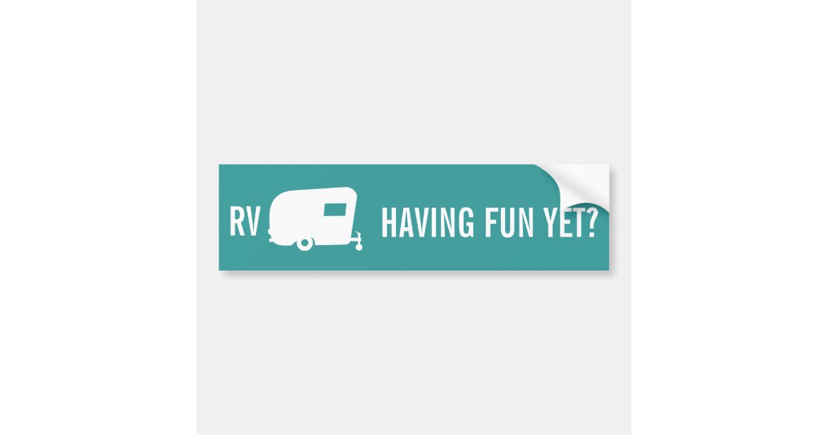 RV Having Fun Yet? - Travel Trailer Humour Bumper Sticker | Zazzle