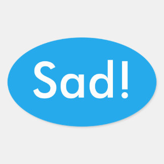 Sad Stickers, Sad Custom Sticker Designs