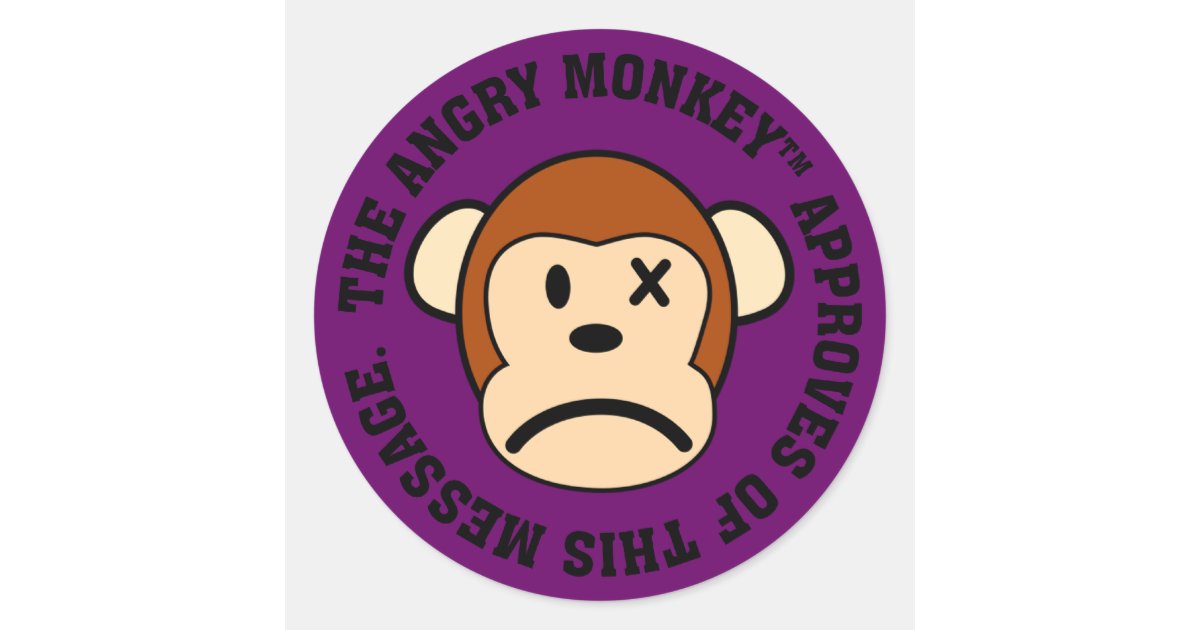 Seal of Approval: Message endorsed by Angry Monkey | Zazzle