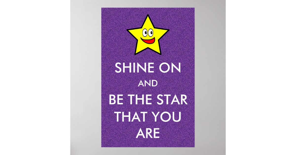 Shine On and Be The Star That You Are Glitter Poster | Zazzle