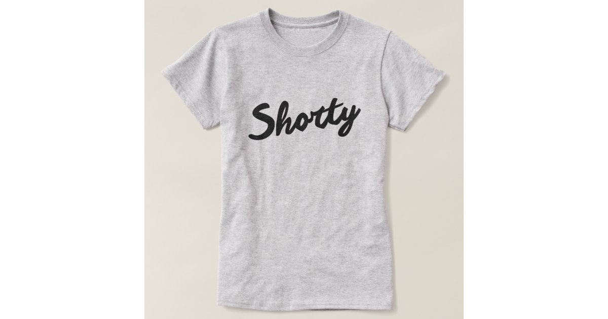 SHORTY T-Shirt | Zazzle