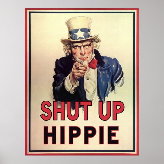 Shut Up Hippie Poster | Zazzle.ca